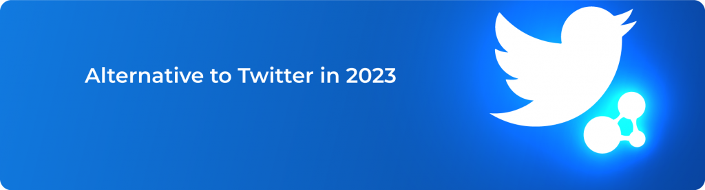 #RIPTwitter: Check Out 5 Alternatives to Twitter for 2023